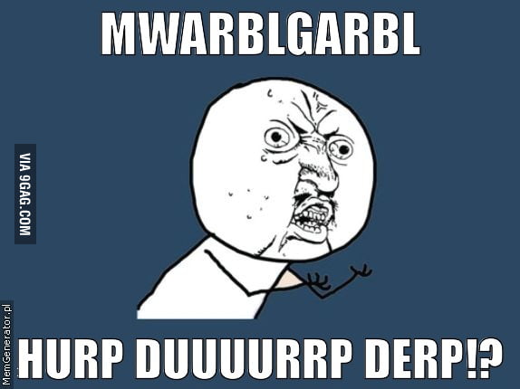 Hurp durp - 9GAG