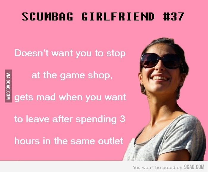 Scumbag girlfriend #37 - 9GAG
