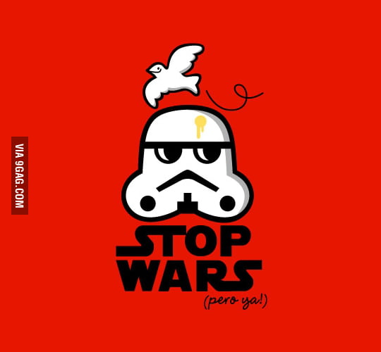 Stop Wars - 9GAG