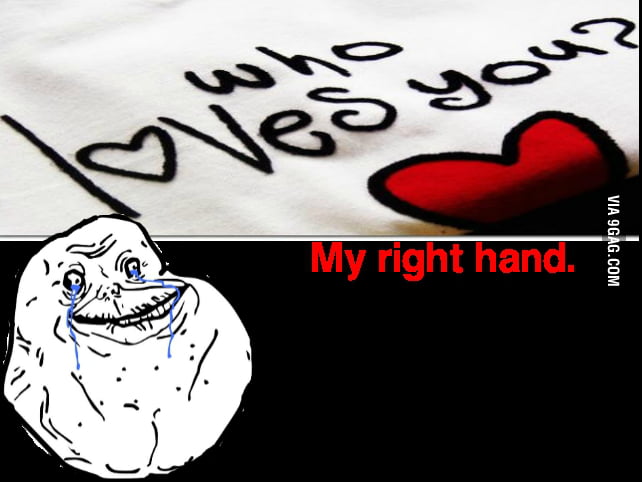 My right hand. - 9GAG