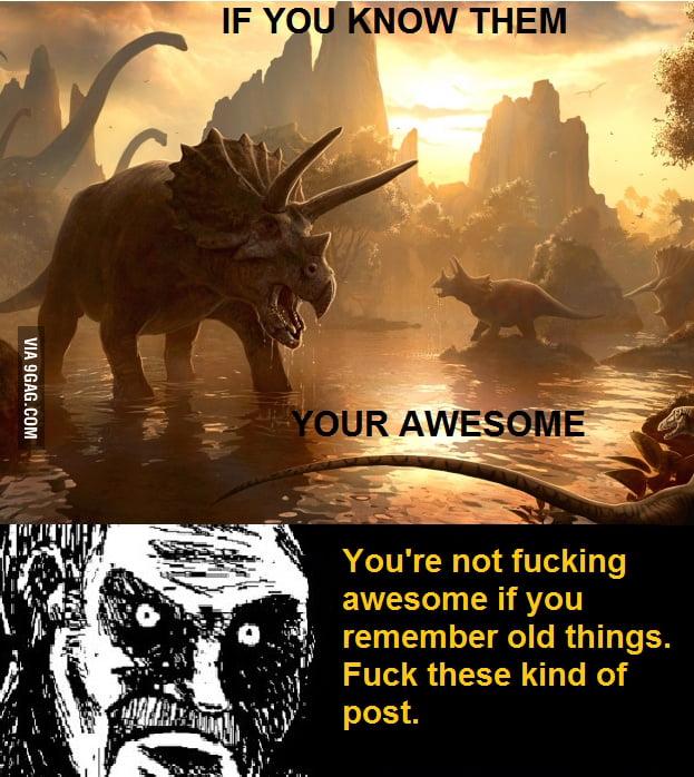 If you remember - 9GAG