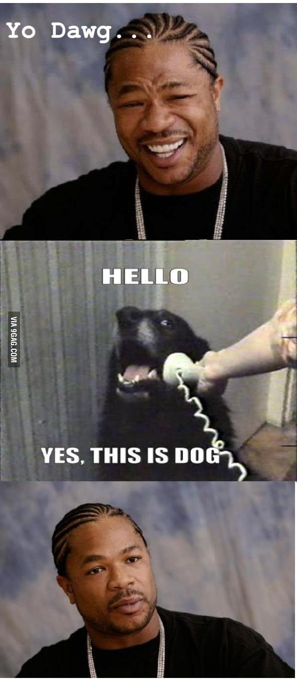 Yo Dawg - 9GAG