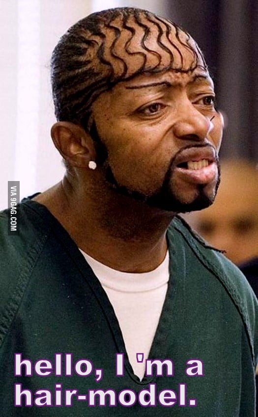 Hey...nice hair, BADASS. - 9GAG