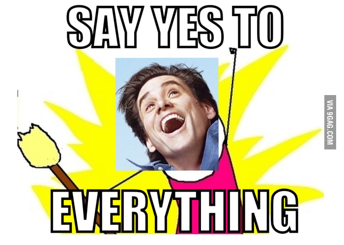 Yes man - 9GAG