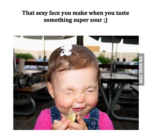 SOUR FACE :P - 9GAG
