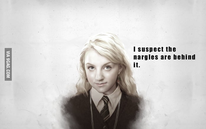 Those nargles... - 9GAG