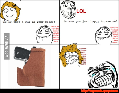 Got a gun in your pocket? - 9GAG
