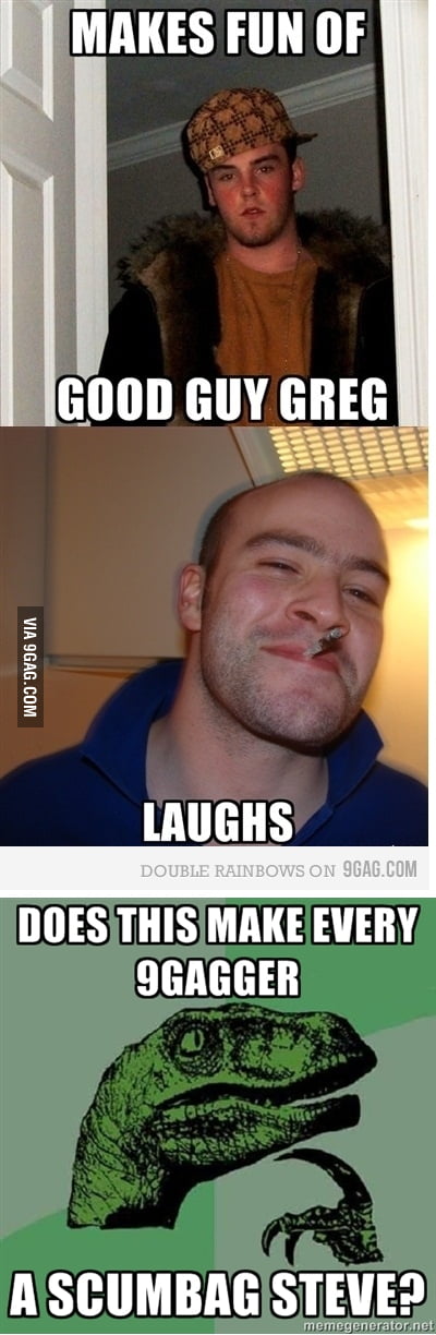 Scumbag Steve vs. Good Guy Greg [FIXED] - 9GAG