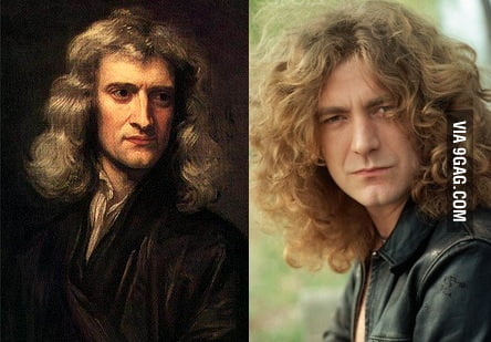 Just Sir Isaac Newton and Robert Plant - 9GAG