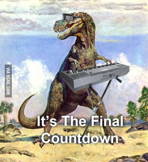 It's the final countdown! - 9GAG