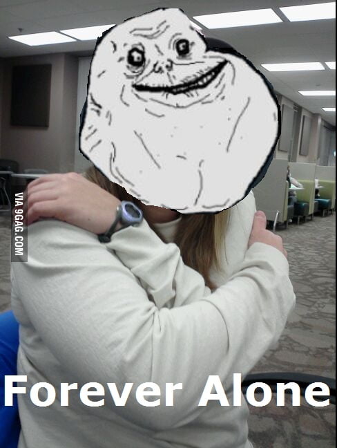 Forever Alone Hug... - 9GAG