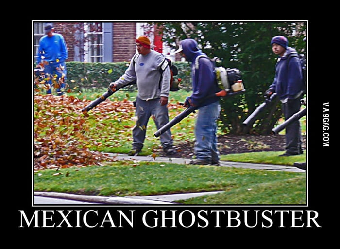 Mexican Ghostbuster - 9GAG