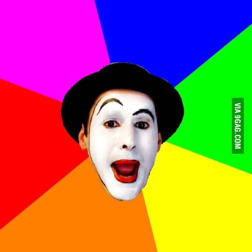 Mime meme - 9GAG