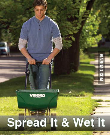 Spread it and Wet It - 9GAG