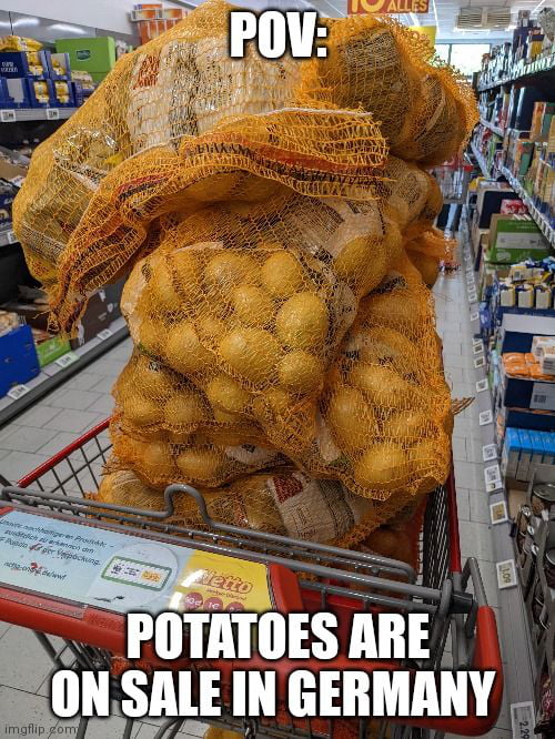 They sure do love potatoes - 9GAG