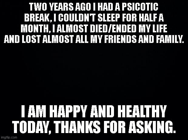 True story bro, the only meme i havent done jokingly in my life...but i ...