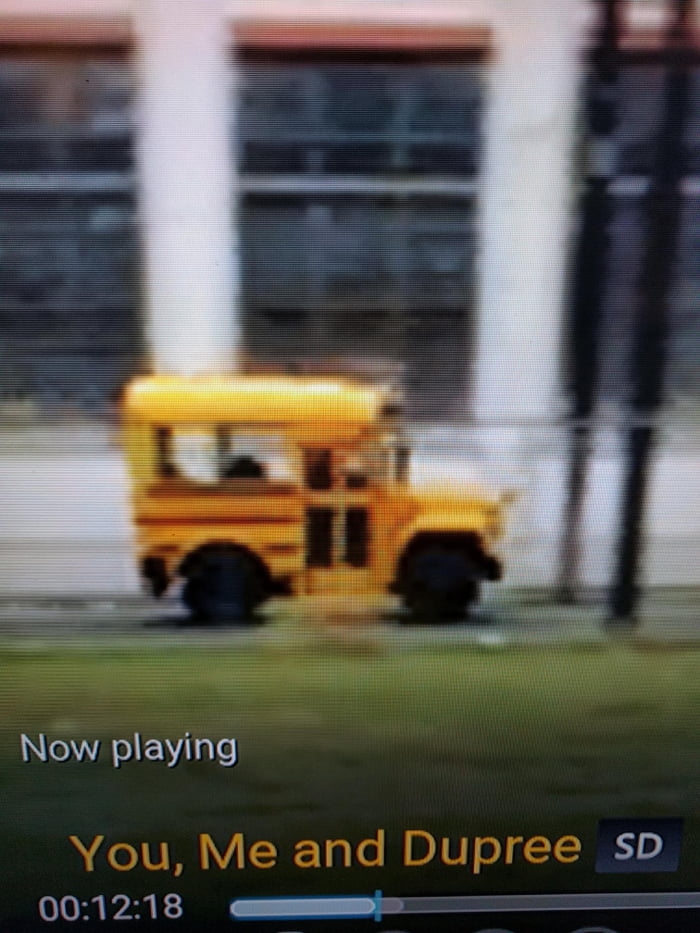 What is the deal with this tiny school bus in 'you, me and Dupree'? - 9GAG