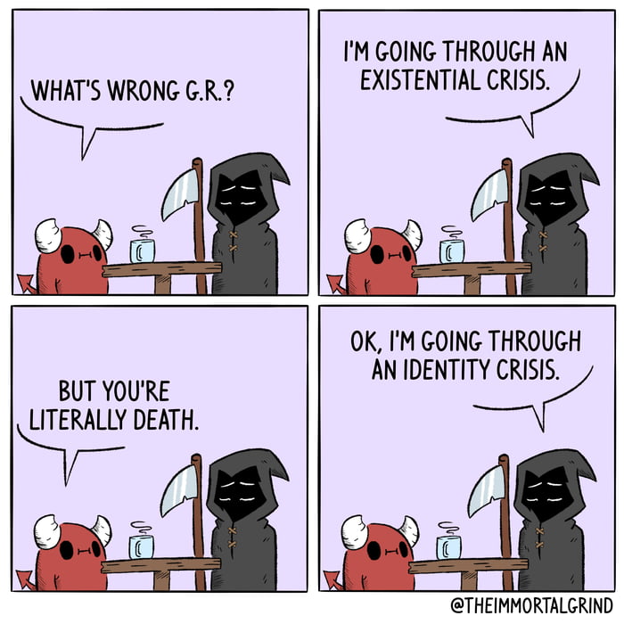 Existential crisis - 9GAG