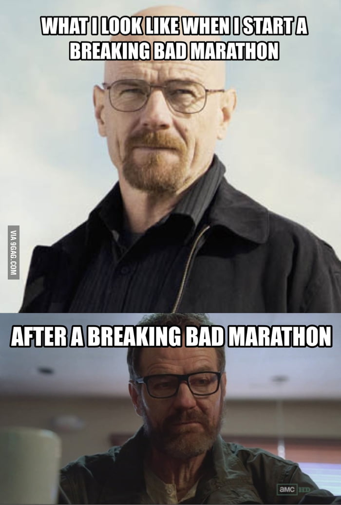 Pretty much sums up the Breaking Bad marathon - 9GAG