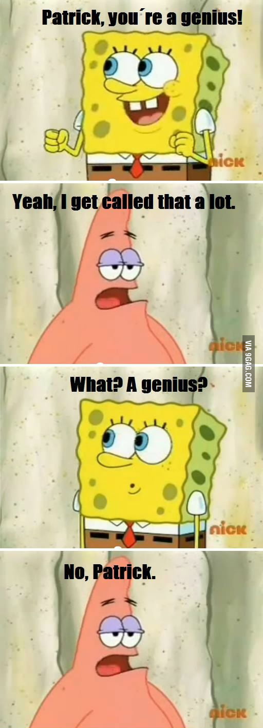 My favorite Patrick Star moment - 9GAG