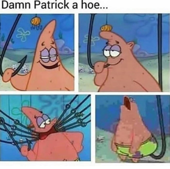 Patrick getting hooked up - 9GAG