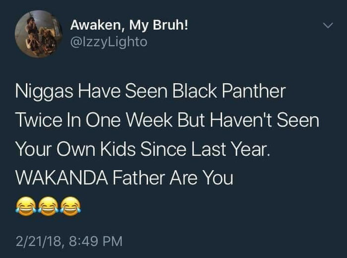 WAKANDA Father are you - 9GAG