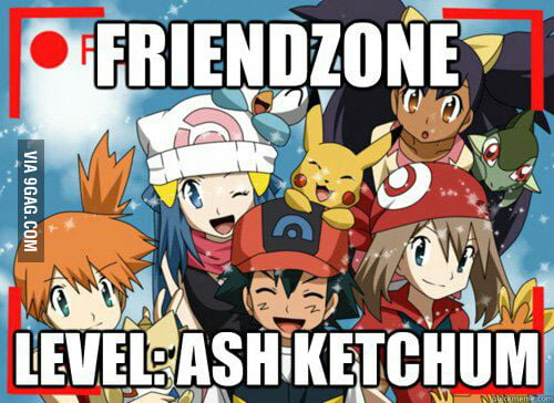 FRIENDZONE LEVEL: ASH KETCHUM - 9GAG
