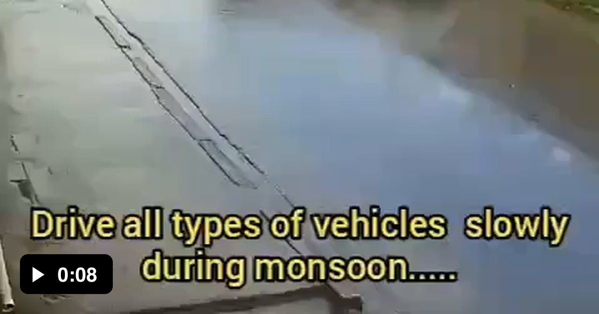 Drive all types of vehicles slowly during monsoon..... - 9GAG