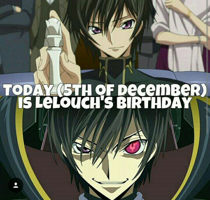 Happy birthday Lelouch vi Britannia. ALL HAIL LELOUCH! - 9GAG