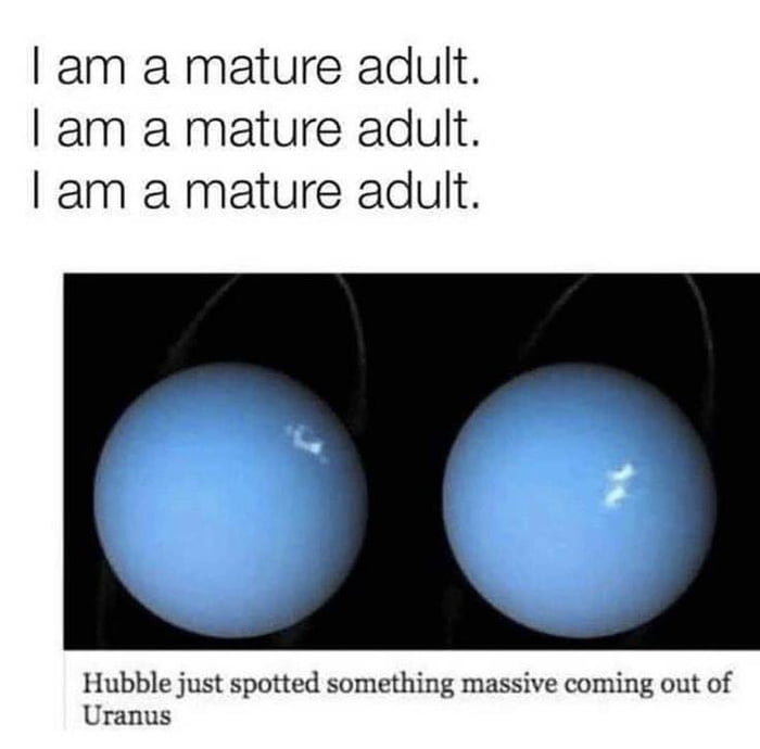 Uranus jokes never get old. - 9GAG