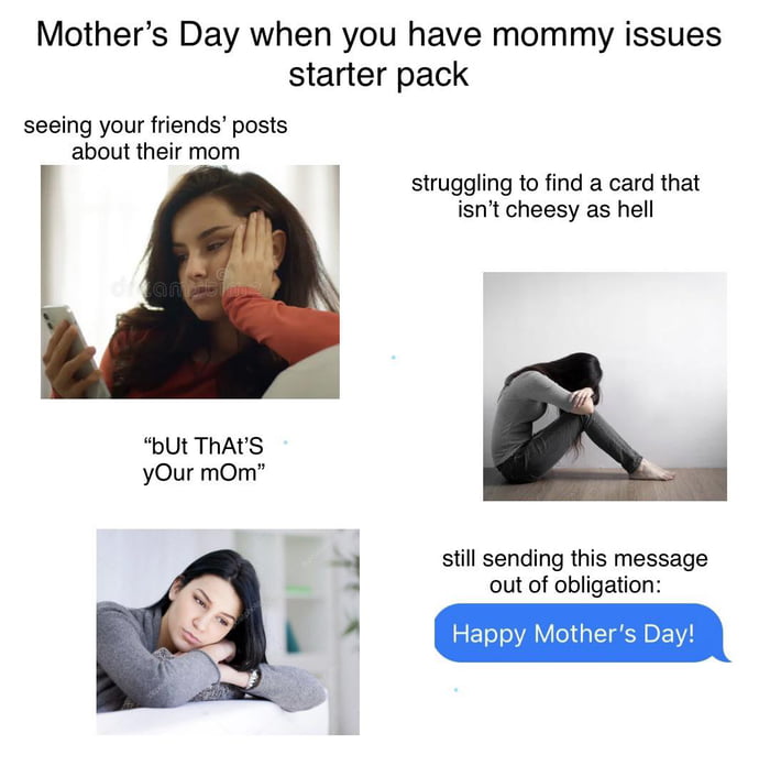 Mother’s Day when you have mommy issues starter pack - 9GAG