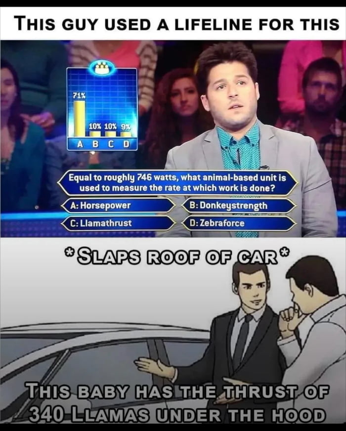 My car runs on pure Llamathrust. - 9GAG