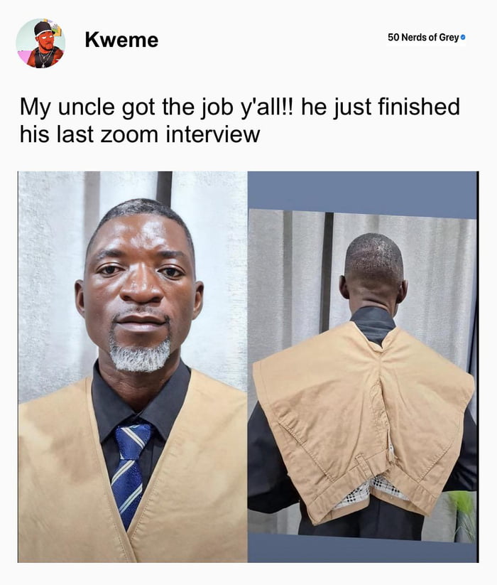 The ultimate Zoom interview attire strategy. - 9GAG