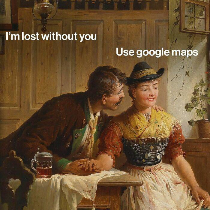 Or use a Maps 😂 - 9GAG