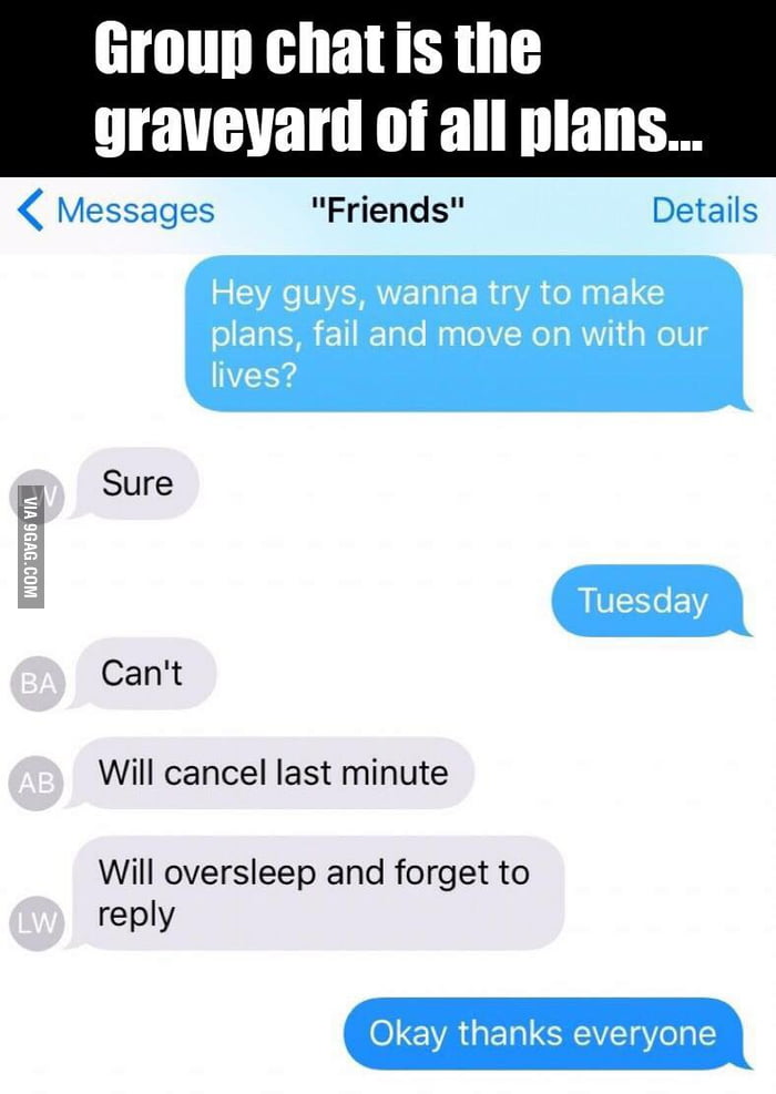 Making plans in a group chat... True story - 9GAG