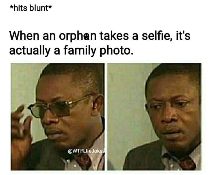 I'm an orphan and I love my family's picture of me - 9GAG