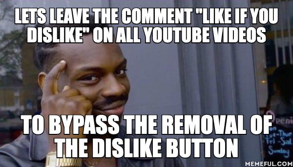 Lets leave the comment "like if you dislike" on all youtube videos. To ...