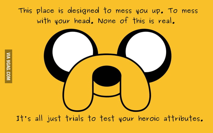 Wise words from jake. always remember - 9GAG