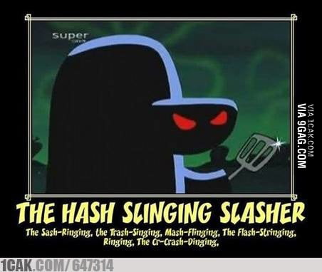 The Hash Slinging Slasher - 9GAG