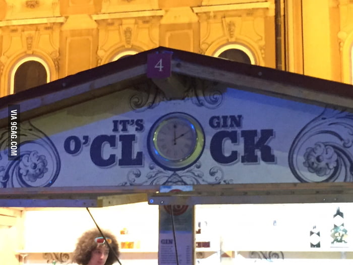 It's Gin o'clock! - 9GAG