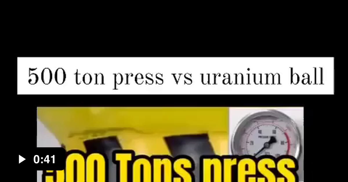 500 tons press losing to a Uranium ball - 9GAG