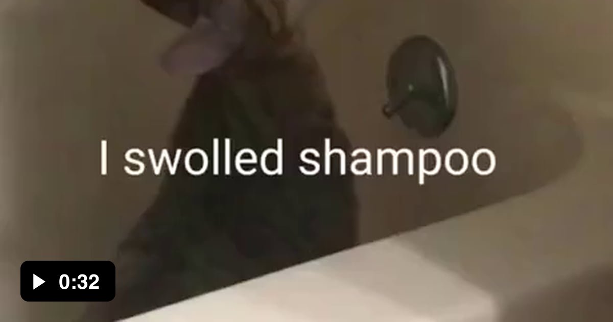 I swold shampoo - 9GAG