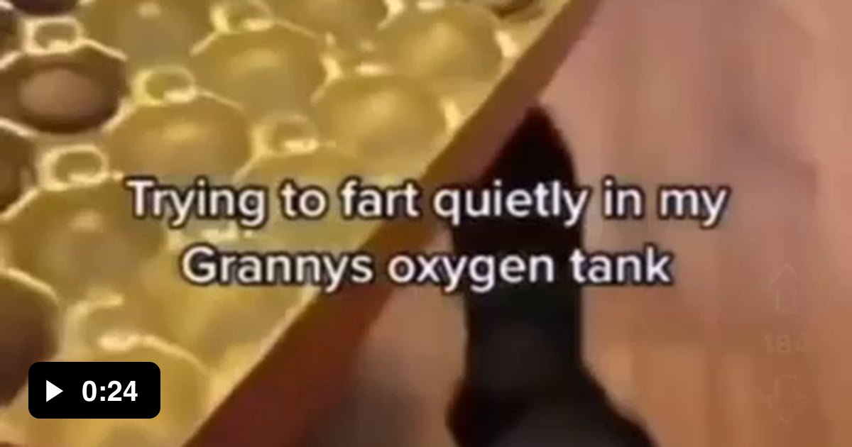 Farting on your grandmother’s oxygen tank - 9GAG