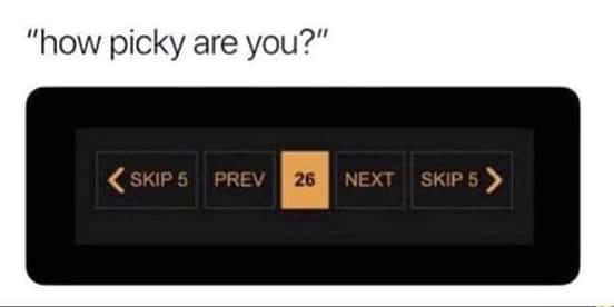 How picky are you - 9GAG