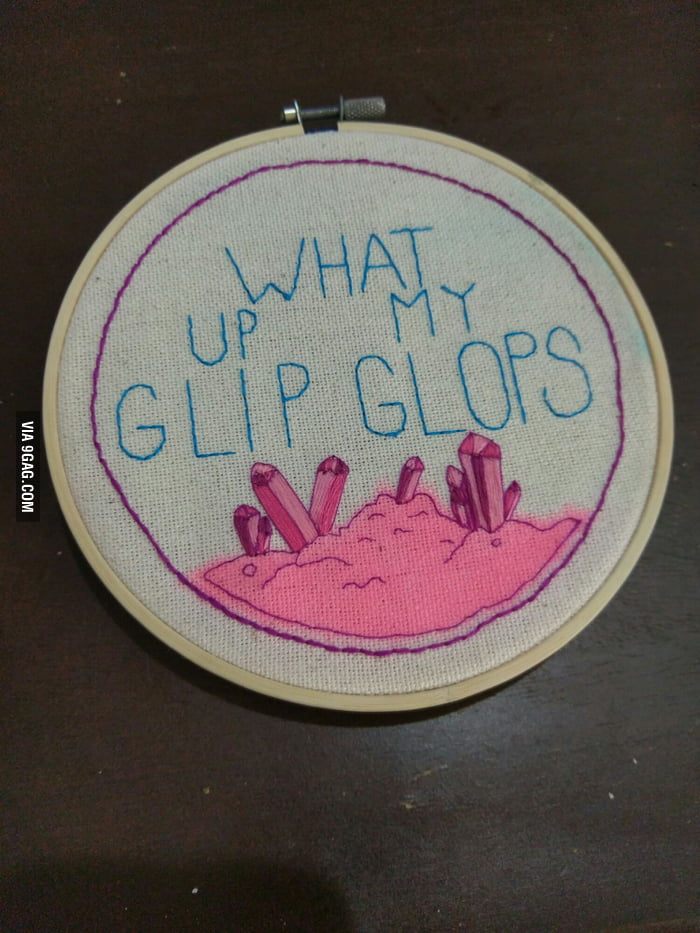 What up my GLIP GLOPS - 9GAG
