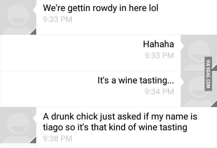 I thought wine tasting was supposed to be classy or something. - 9GAG