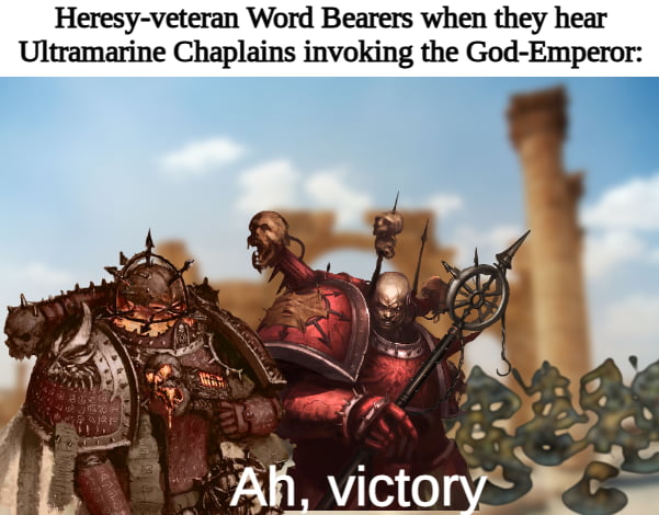 "The Word Bearers won. They eat dirt and drink shame. They chant ...