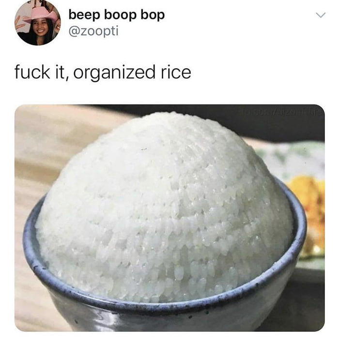 This organized Rice - 9GAG