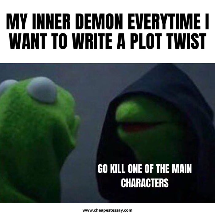 Who else loves to do this evil plot? Some writers do this kind of stuff ...