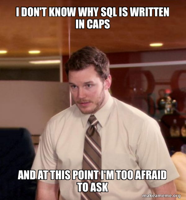 I ve Been Working In SQL For 8 Years Now 9GAG